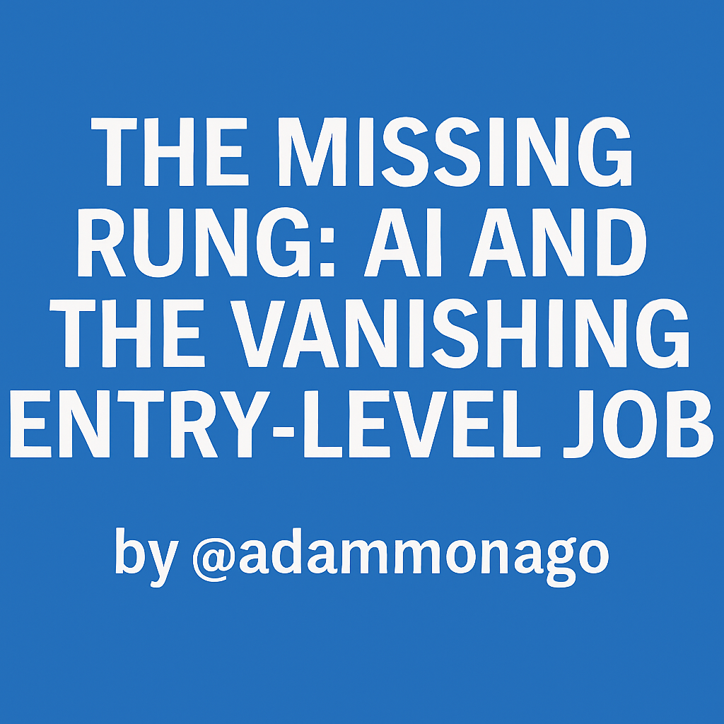 The Missing Rung: AI and the Vanishing Entry-Level Job | AdamMonago.com